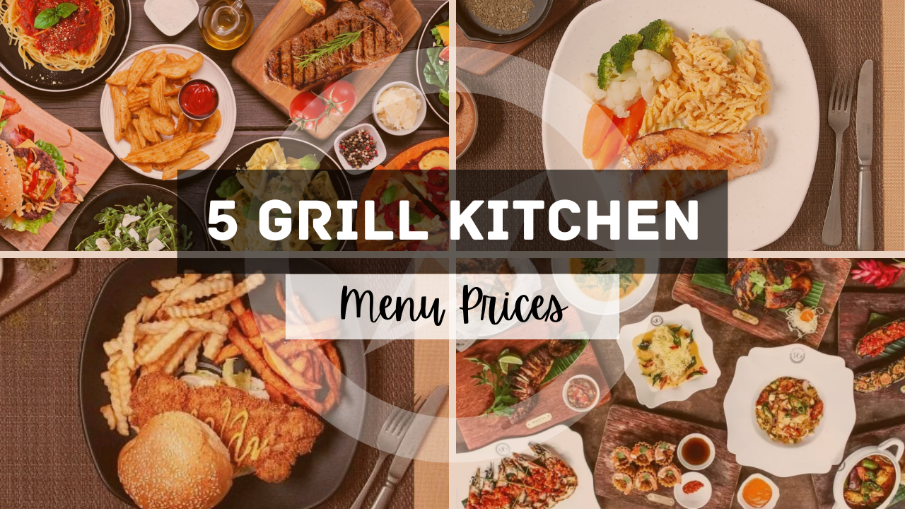 5 GRILL KITCHEN MENU SINGAPORE & UPDATED PRICES 2025