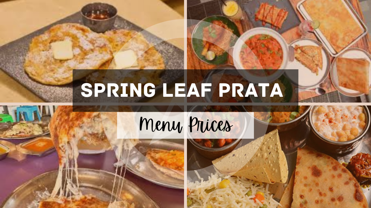 SPRINGLEAF PRATA MENU SINGAPORE & UPDATED PRICES 2025