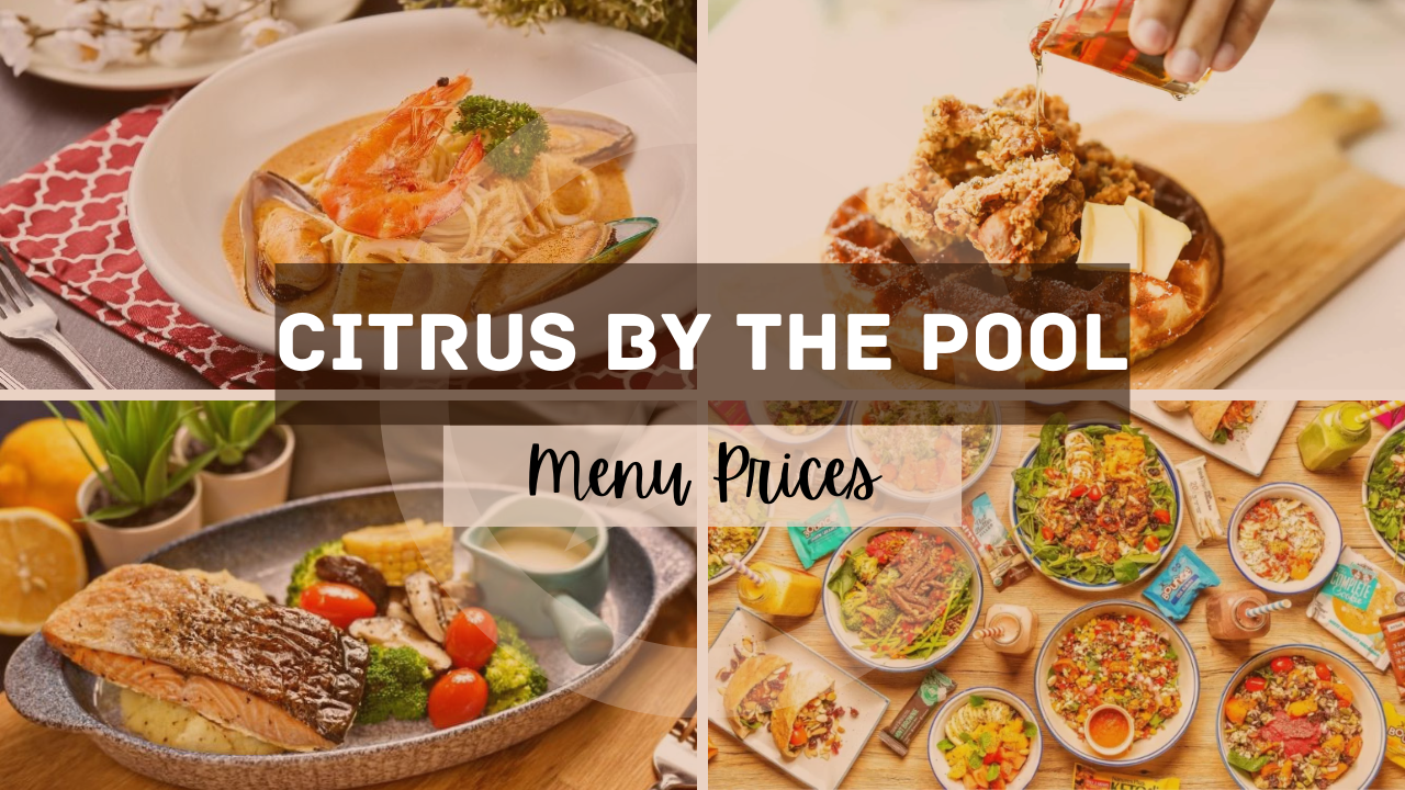 CITRUS BY THE POOL MENU SINGAPORE & UPDATED PRICES 2025