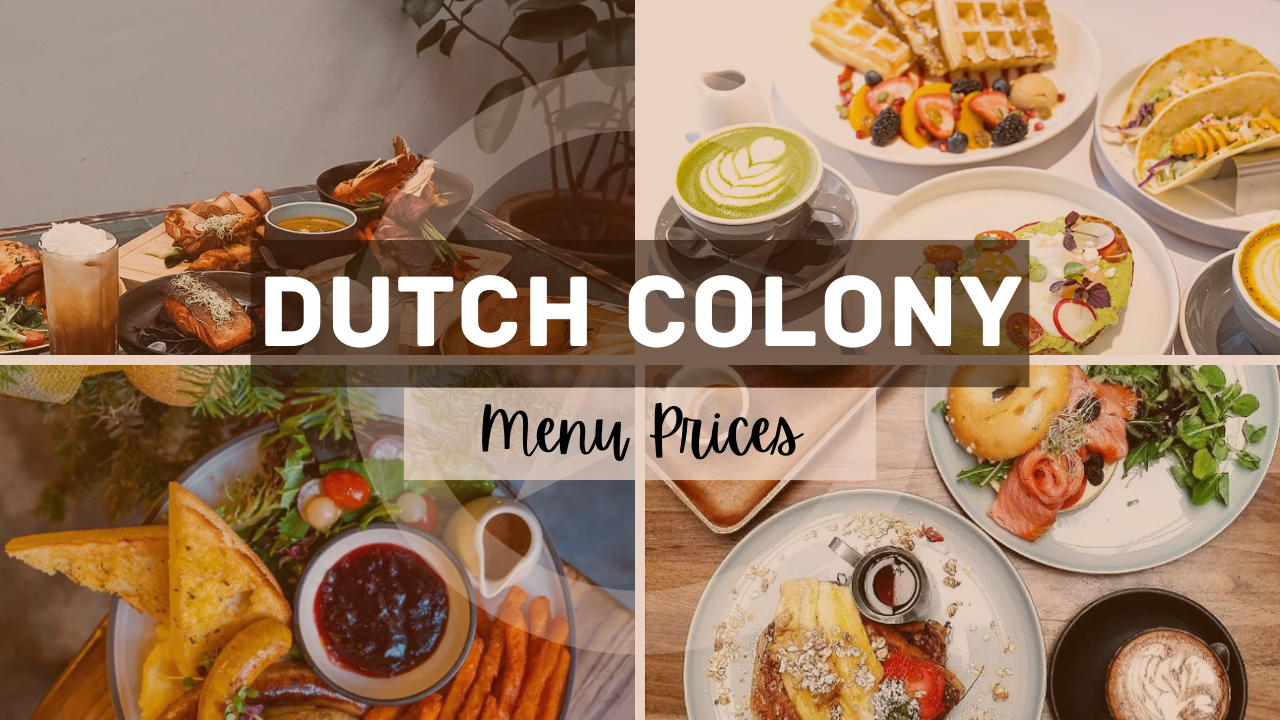 DUTCH COLONY MENU SINGAPORE & UPDATED PRICES 2025