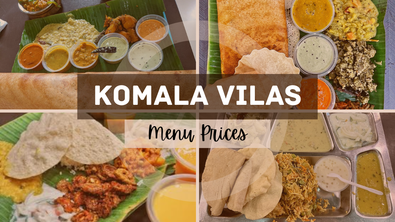 KOMALA VILAS MENU SINGAPORE & UPDATED PRICES 2025