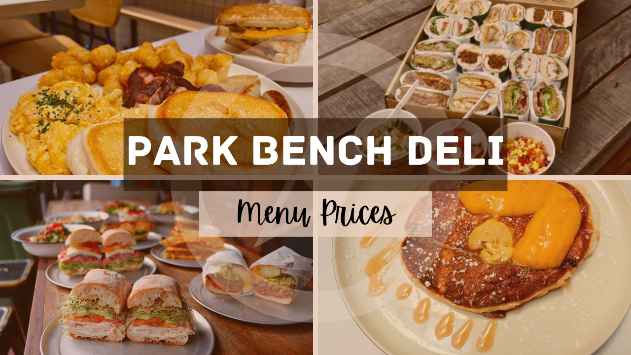 PARK BENCH DELI MENU SINGAPORE & UPDATED PRICES 2025