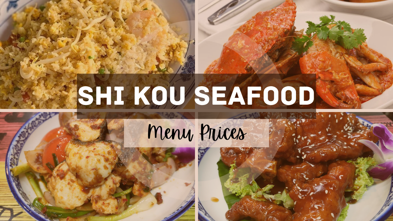 SHI KOU SEAFOOD MENU SINGAPORE & UPDATED PRICES 2025