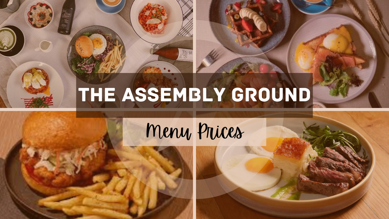 THE ASSEMBLY GROUND MENU SINGAPORE & UPDATED PRICES 2025