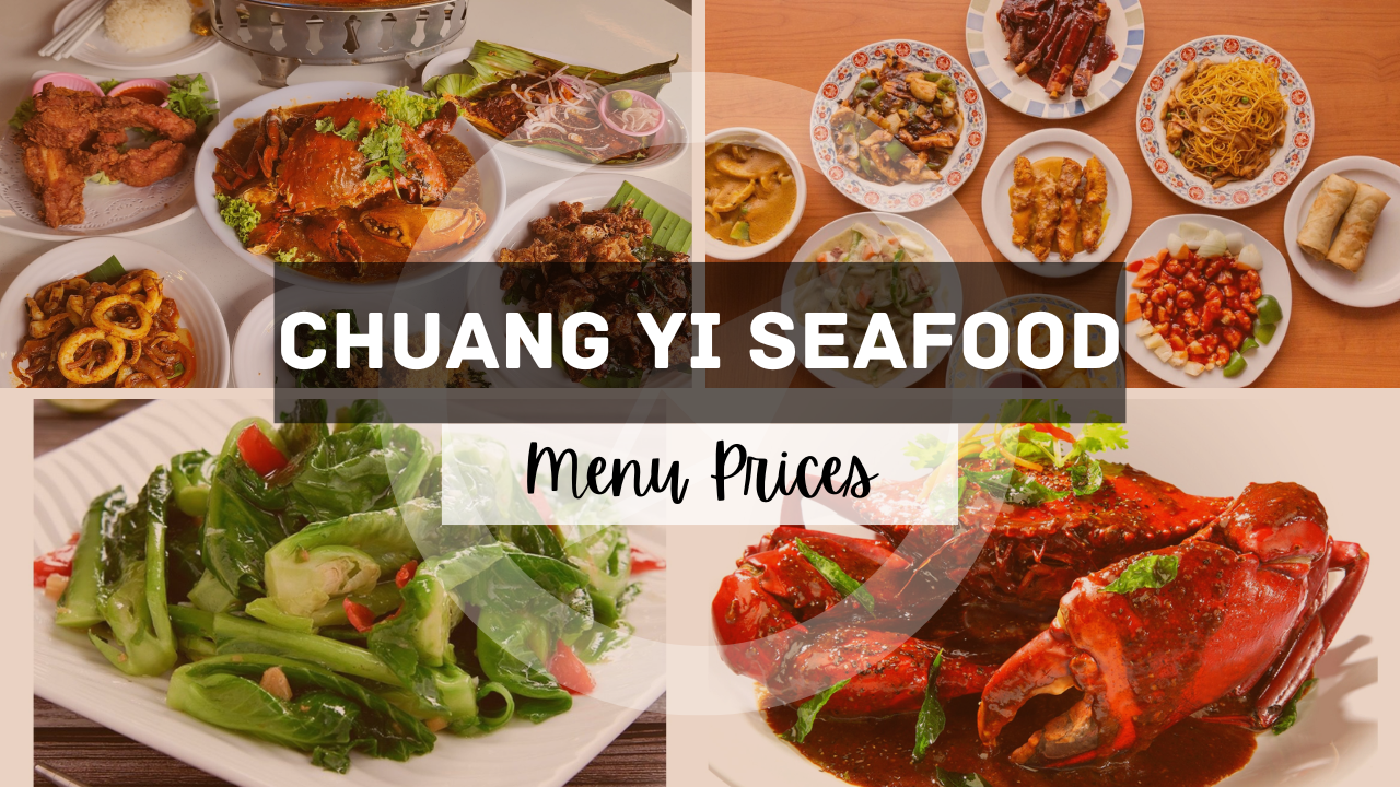 CHUANG YI SEAFOOD MENU SINGAPORE UPDATED 2025