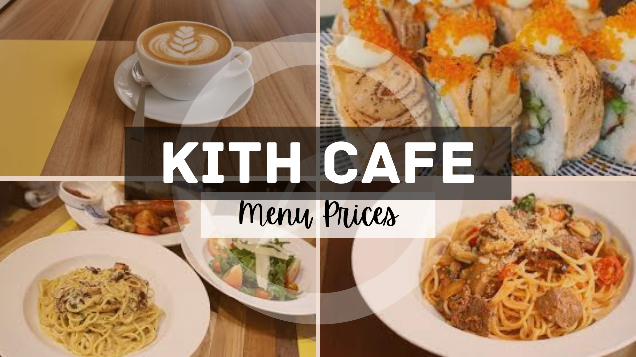 KITH CAFE MENU SINGAPORE & UPDATED PRICES 2025