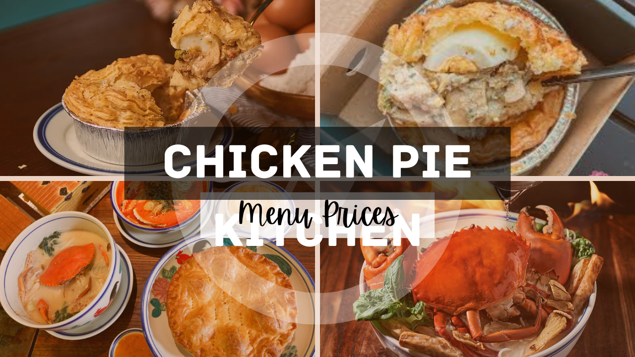CHICKEN PIE KITCHEN MENU SINGAPORE & UPDATED PRICES 2025
