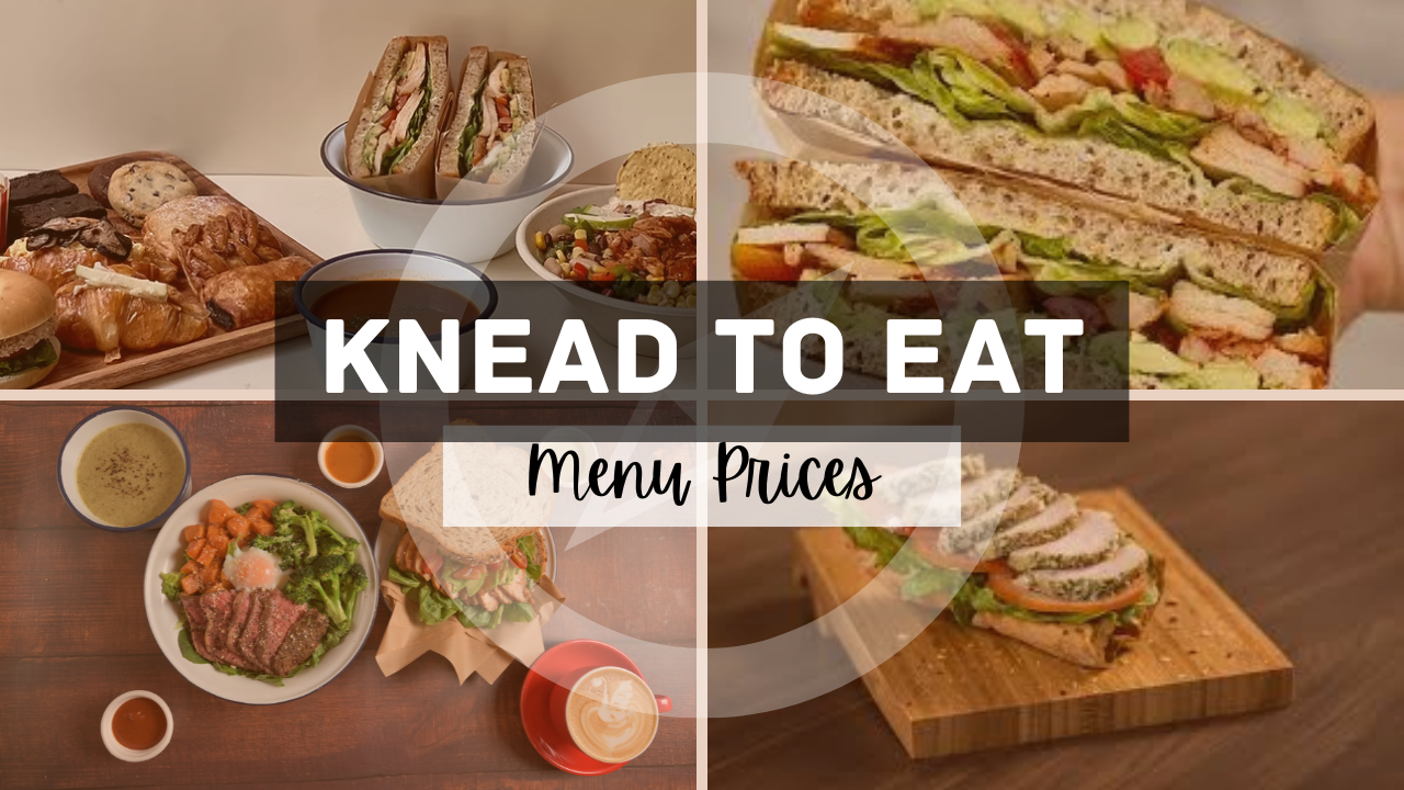 KNEAD TO EAT MENU SINGAPORE & UPDATED PRICES 2025
