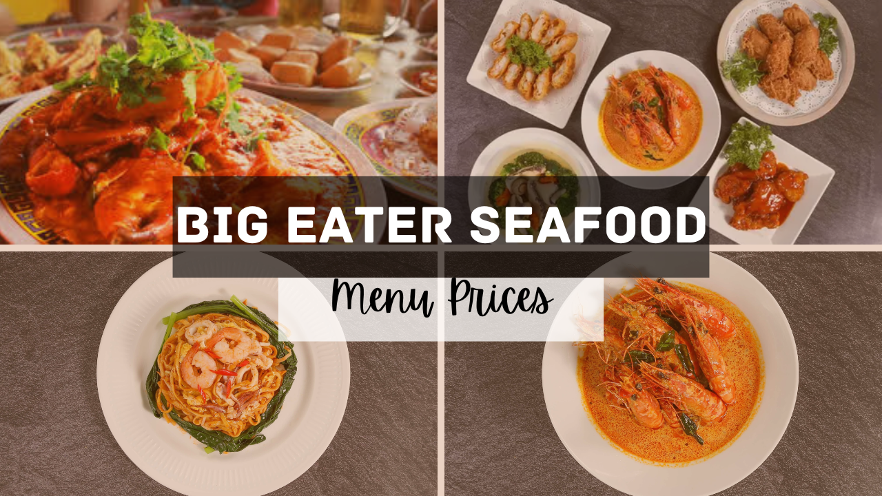 BIG EATER SEAFOOD MENU SINGAPORE & UPDATED PRICES 2025