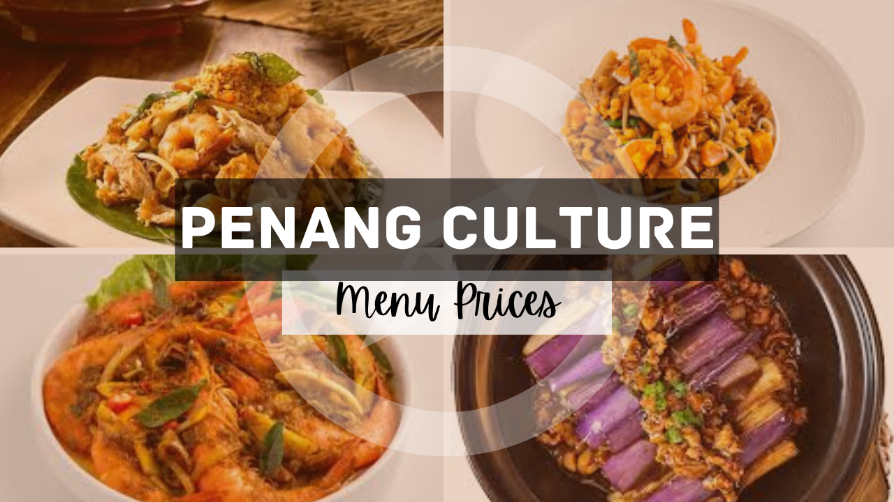 PENANG CULTURE MENU SINGAPORE & UPDATED PRICES 2025