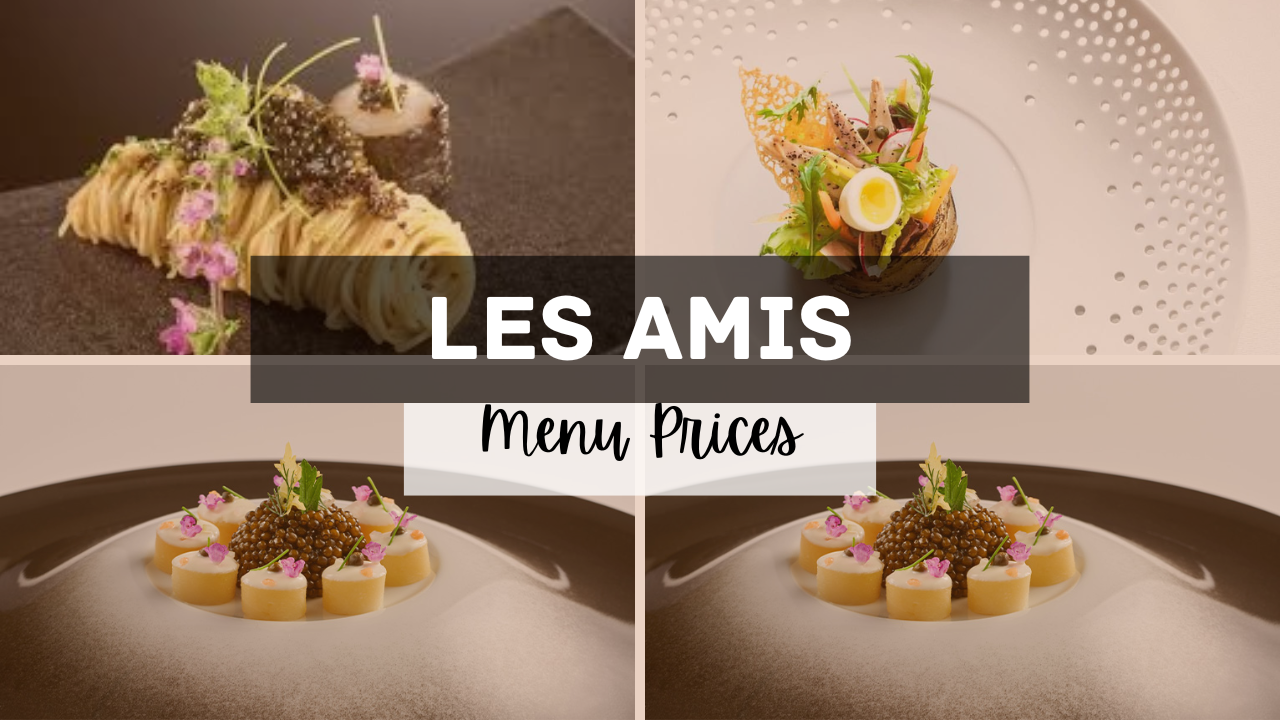 LES AMIS MENU SINGAPORE & UPDATED PRICES 2025